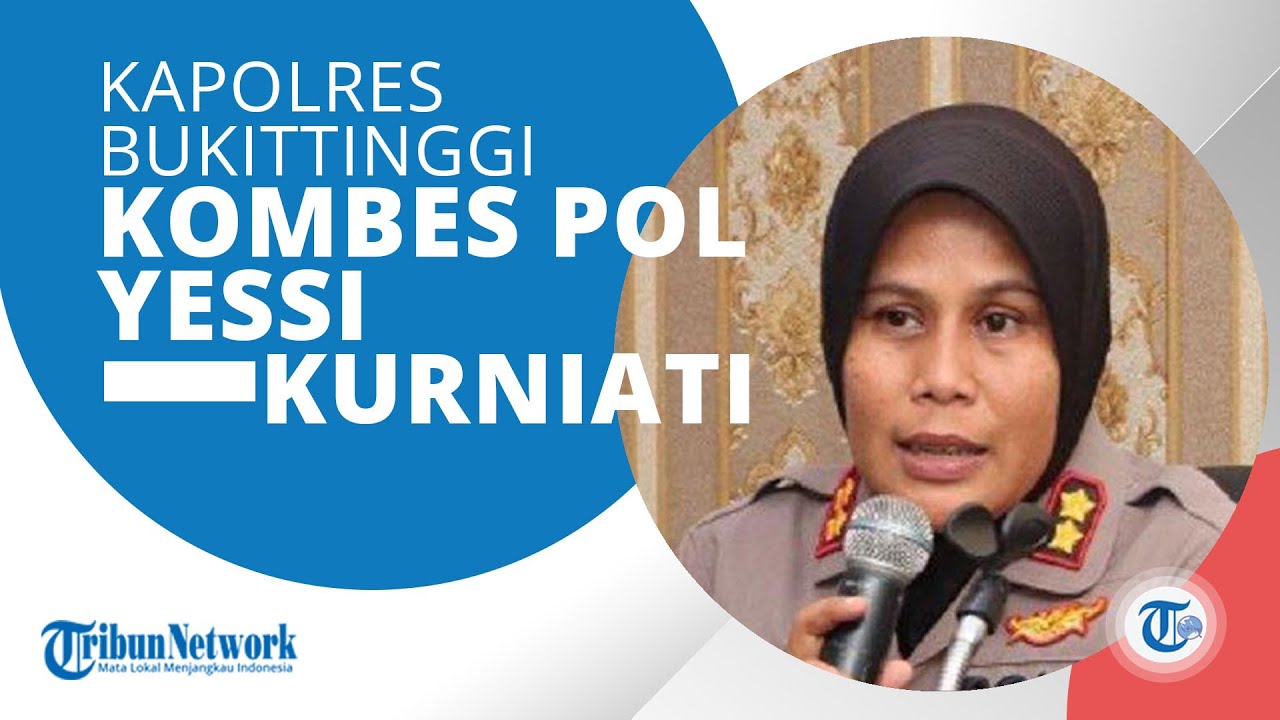 Profil Kombes Pol Yessi Kurniati yang Menjabat sebagai Kapolres Bukittinggi sejak 23 Desember ...
