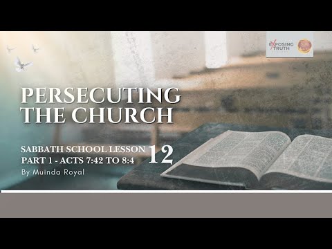 Understanding Persecution Of The Church In The Bible | Sabbath School Lesson by Muinda Royal