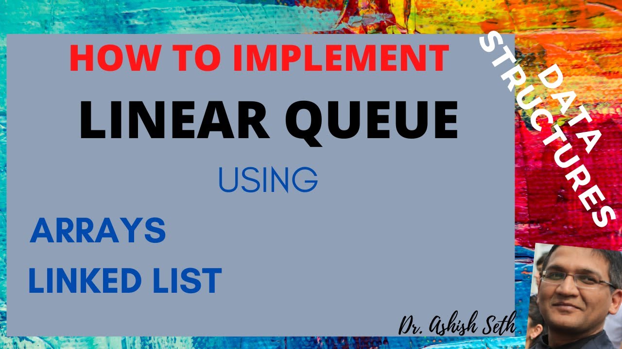 How to Implement Linear QUEUE using Array and Linked List