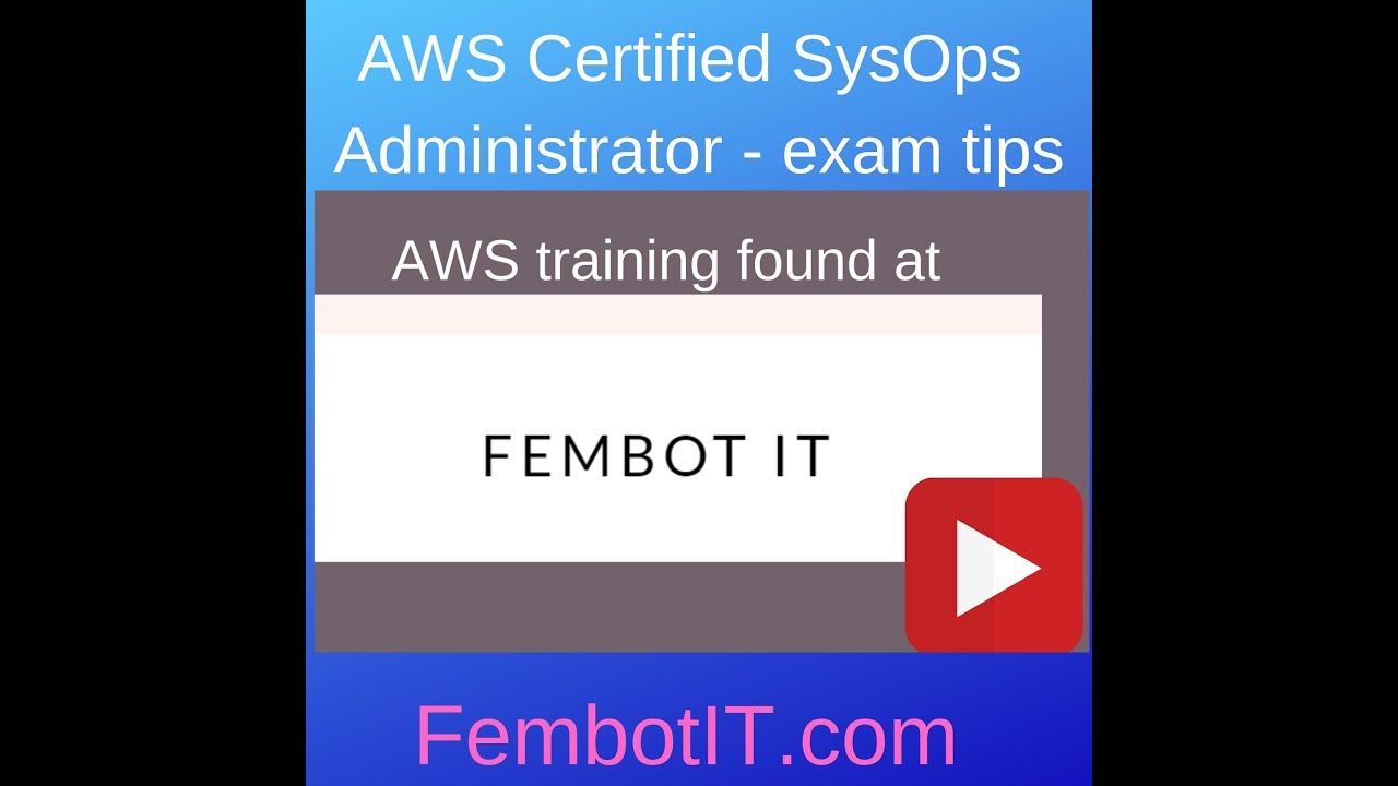 AWS Certified SysOps  Administator Exam Prep & Tips