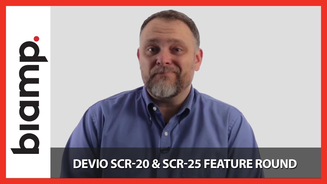 Biamp Devio: Devio SCR-20 & SCR-25 Feature Round