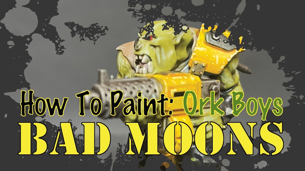 Ep049: How to Paint Orks - Bad Moon Boys