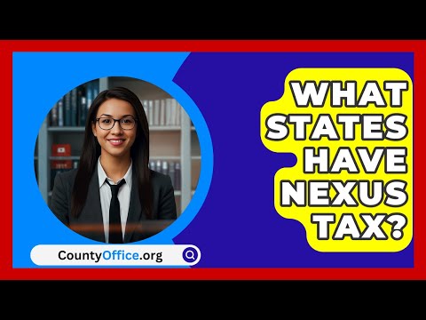 What States Have Nexus Tax? - CountyOffice.org