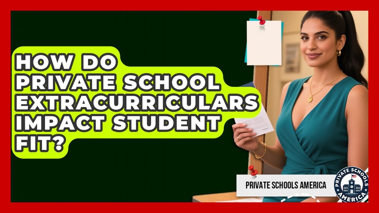 How Do Private School Extracurriculars Impact Student Fit? | Private Schools America News