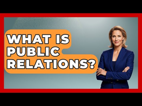 What Is Public Relations? - The College Explorer