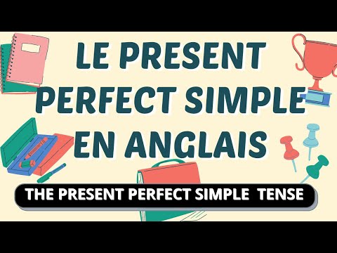 APPRENDS L'ANGLAIS FACILEMENT | PRESENT PERFECT SIMPLE | La Grammaire Anglaise Facile