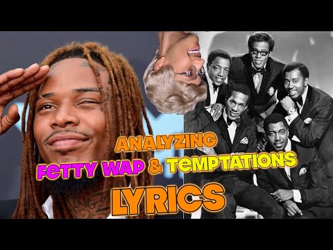 FETTY WAP (Trap Queen) and THE TEMPTATIONS (My Girl) Song Meaning - TLTS #fettywap #temptations