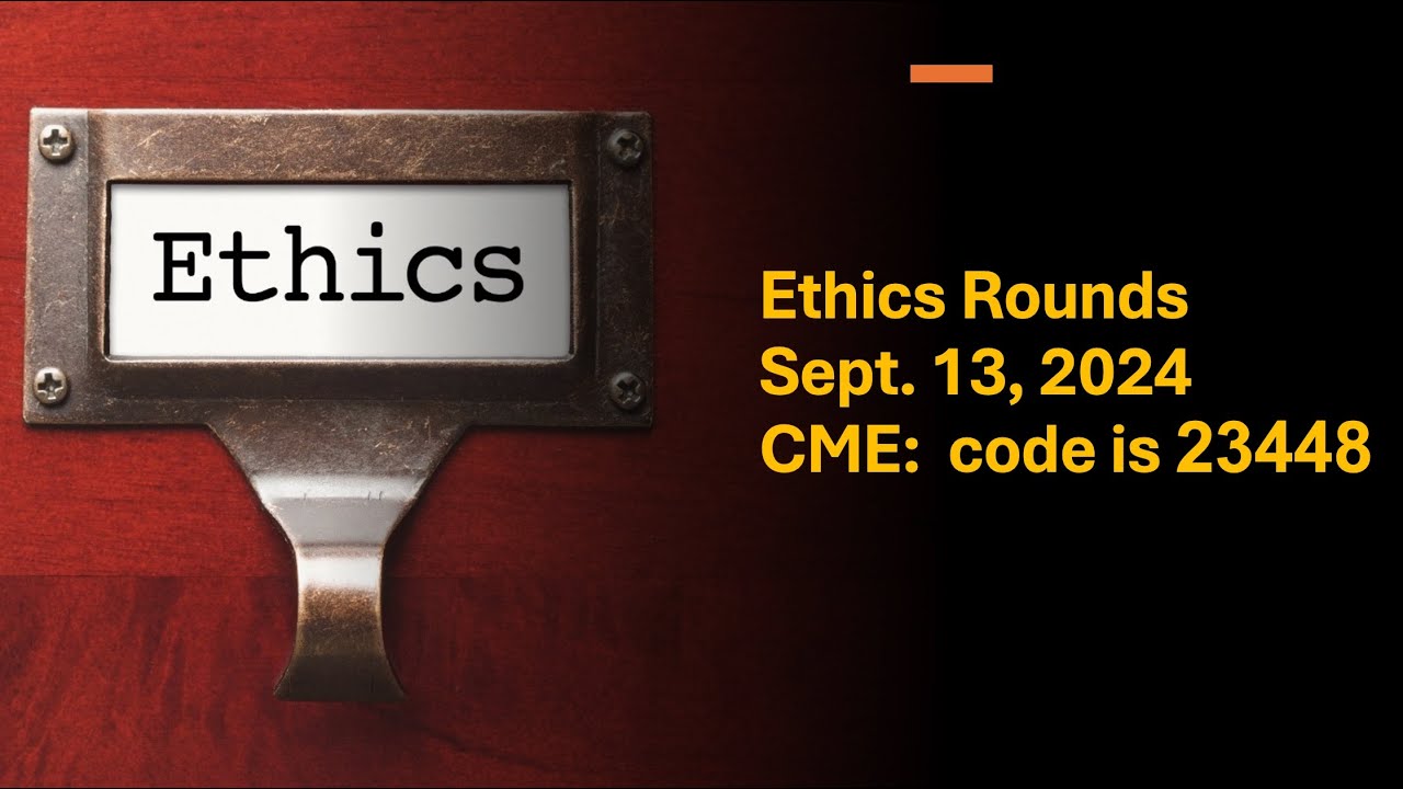 Ethics Rounds Sept 2024