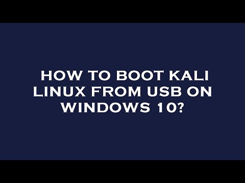 How to boot kali linux from usb on windows 10?