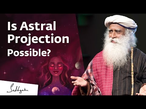 Is Astral Travel Possible? | Sadhguru Answers