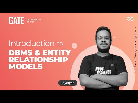Introduction to DBMS and Entity Relationship Models | GATE Launchpad Series | Joyojyoti Acharya