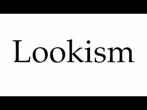How to Pronounce Lookism