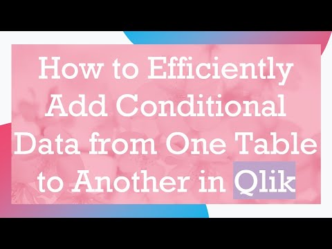 How to Efficiently Add Conditional Data from One Table to Another in Qlik