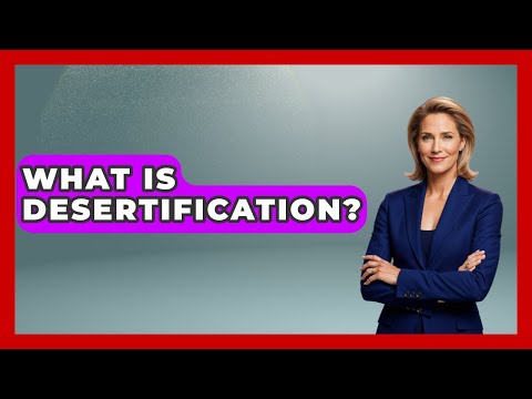 What Is Desertification? - Earth Science Answers