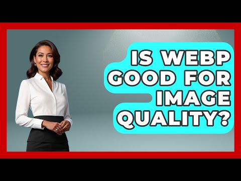 Is WebP Good For Image Quality? - Graphic Design Nerd