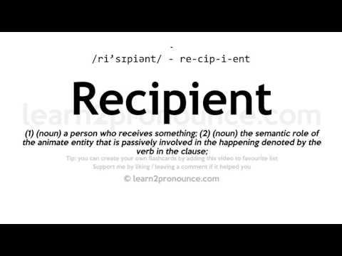 Pronunciation of Recipient | Definition of Recipient