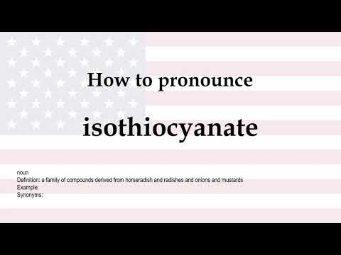 How to pronounce 'isothiocyanate' + meaning