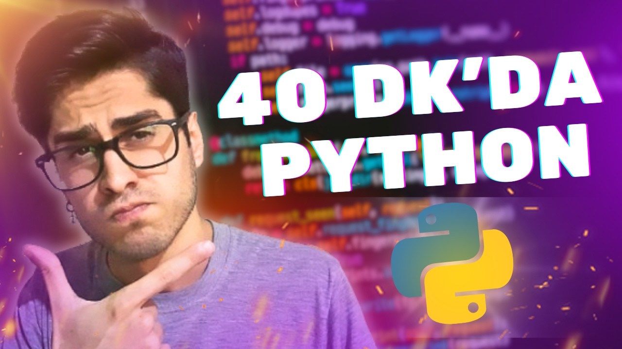 Temel PYTHON Eğitimi (40 Dk'da Python Temelleri)