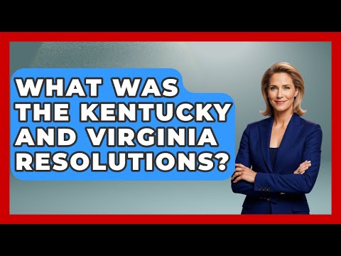 What Was The Kentucky And Virginia Resolutions? - Stories of the States