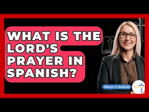 What Is The Lord's Prayer In Spanish? - Followers Of Christianity