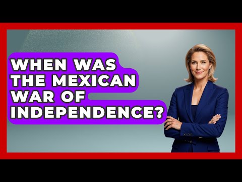 When Was The Mexican War Of Independence? - Magical Mexico Moments