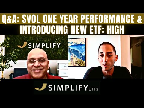 Simplify ETFs Q&A: SVOL ETF 1 Year+ Performance Review + Brand New ETF: HIGH - Enhanced Income ETF