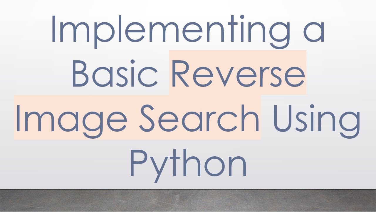 Implementing a Basic Reverse Image Search Using Python