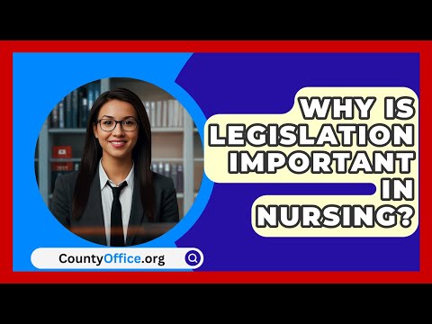 Why Is Legislation Important In Nursing? - CountyOffice.org