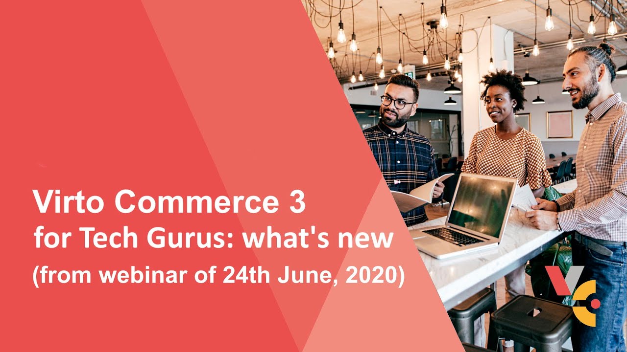 Virto Commerce Version 3 for Tech Gurus: What's new? (from the webinar on  June 24th 2020)