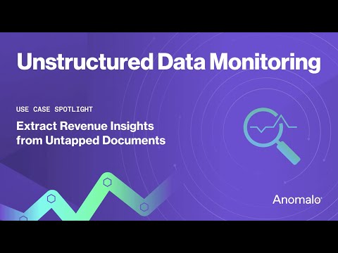 Anomalo Unstructured Data Monitoring Extracting Customer Insights