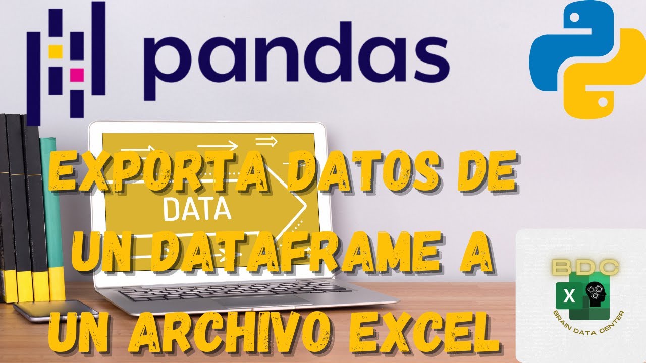Python Como exportar datos de dataframe a Excel con Jupyter y Pandas - Brain Data Center