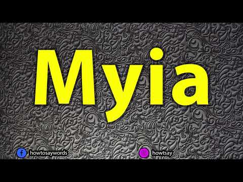 How To Pronounce Myia