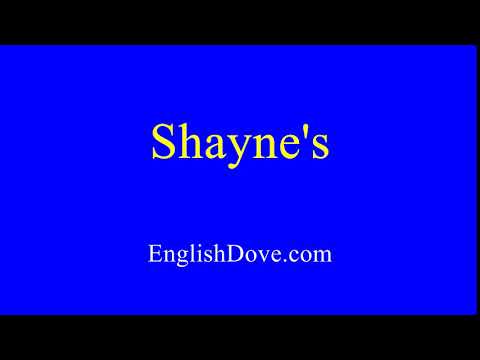 How to pronounce Shayne's in American English.