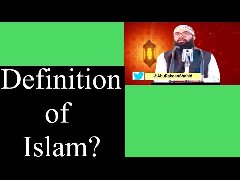 Definition of Islam? || Explained By Abu Rakaan Shahid