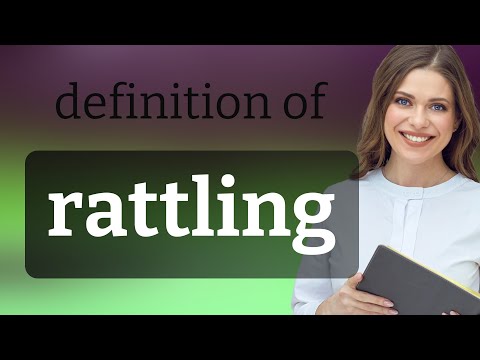 Rattling — definition of RATTLING