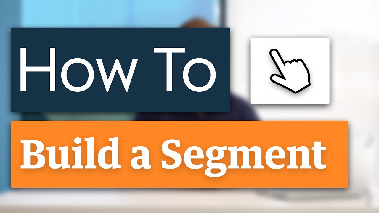How To: Build a Segment