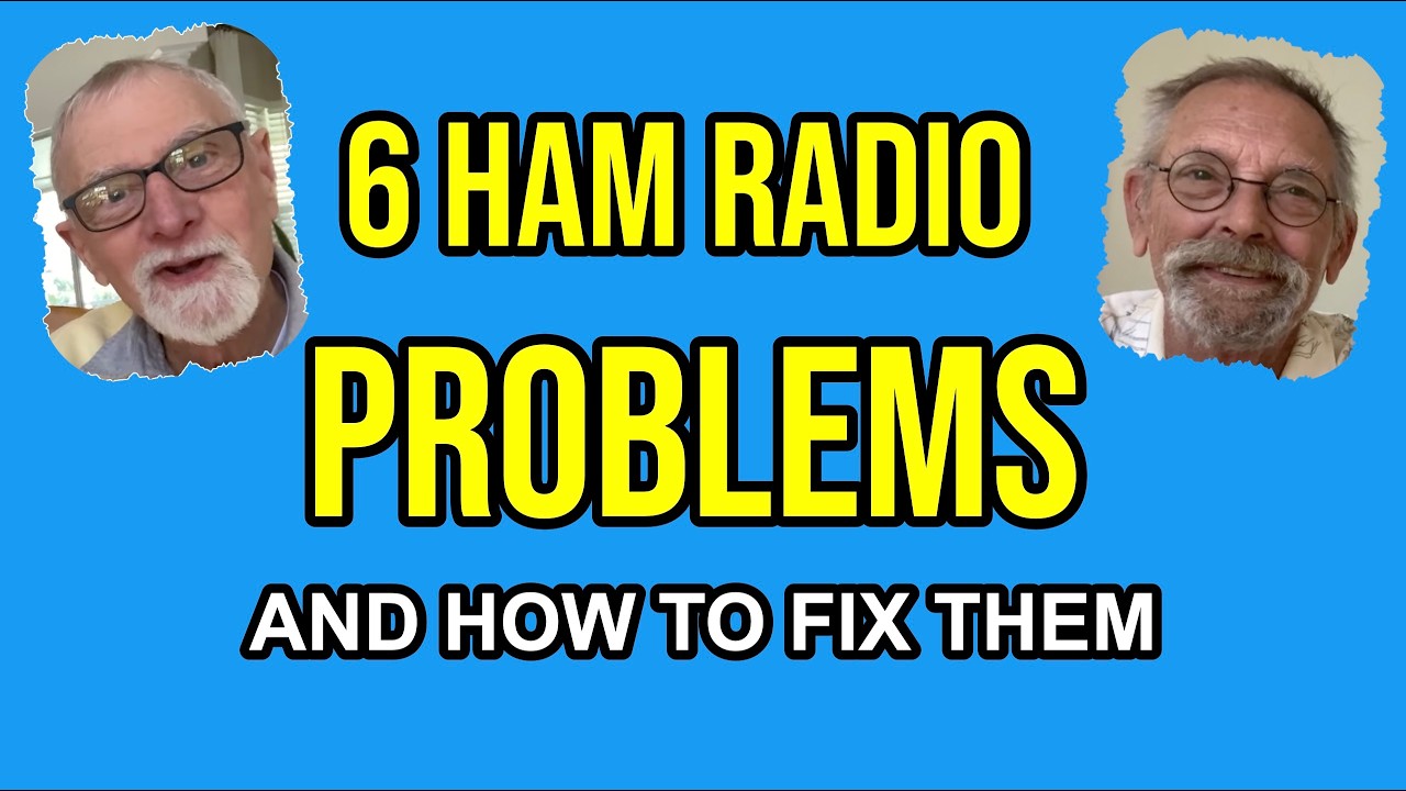 6 Ham Radio Problems -- How to Fix