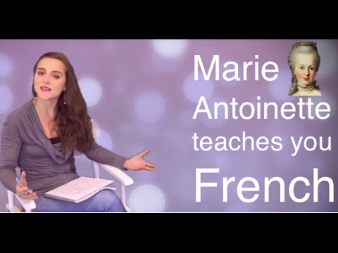 (part 2/4) How to improve your French with Marie-Antoinette