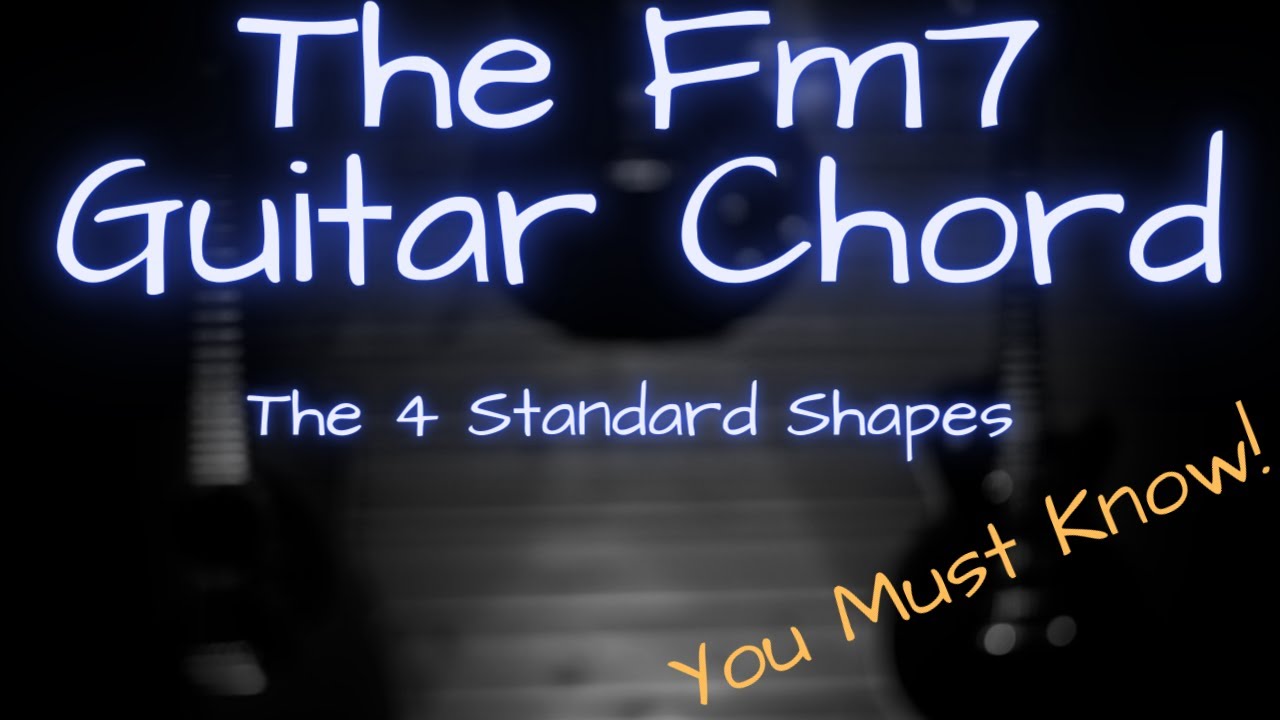 How To Play Fm7 On Guitar - The 4 Standard Shapes