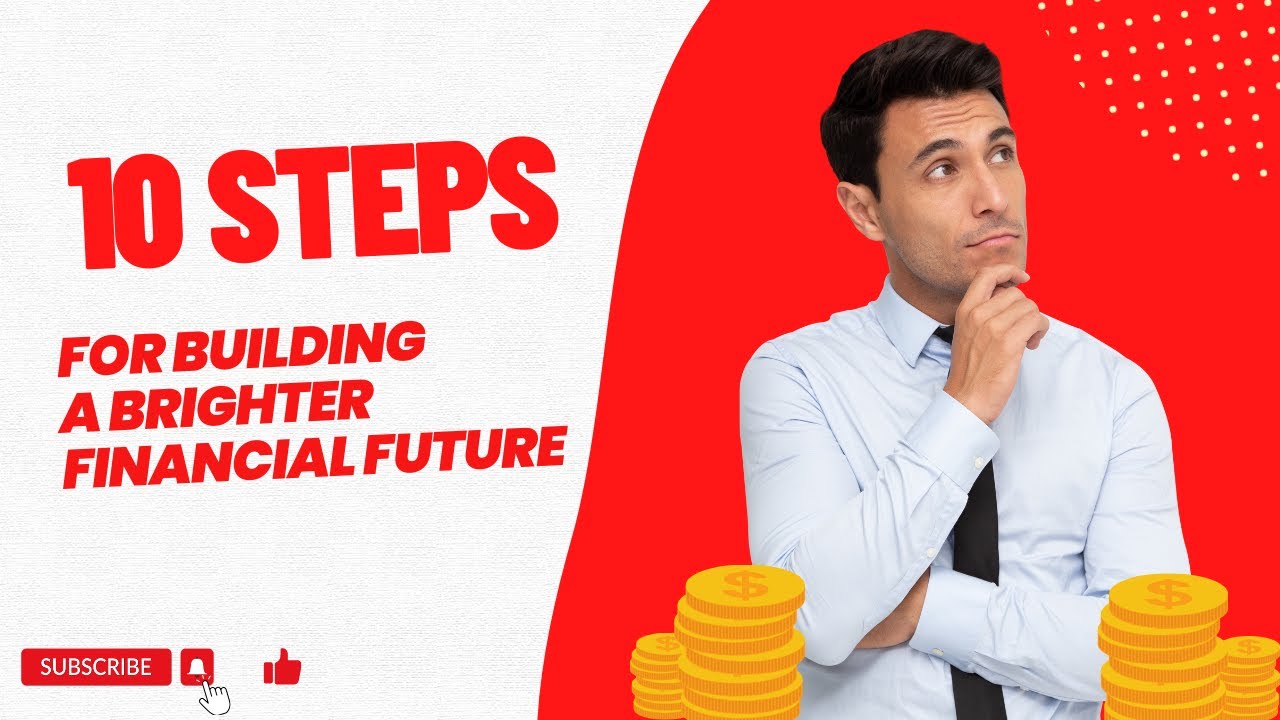 The Path to Prosperity - 10 Steps for Building a Brighter Financial Future