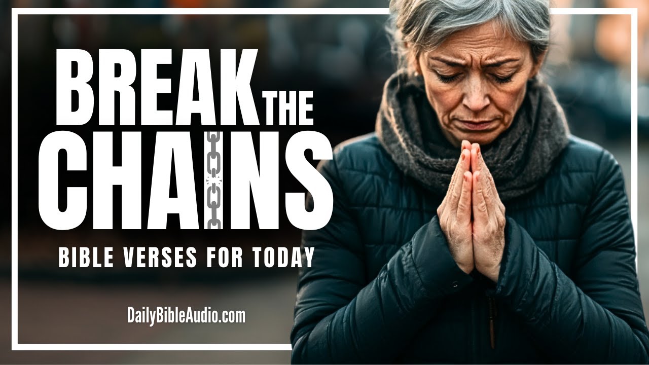 Let Scripture Break the Chains Holding You Back | Blessed Morning Bible Verses For Today