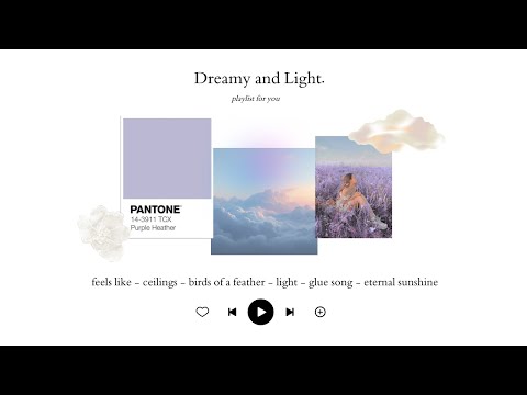 Dreamy and Light. Playlist