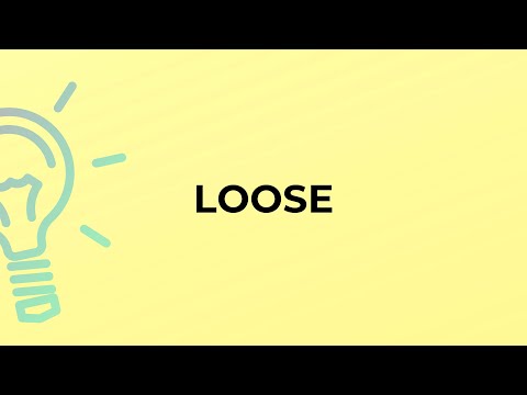 What is the meaning of the word LOOSE?