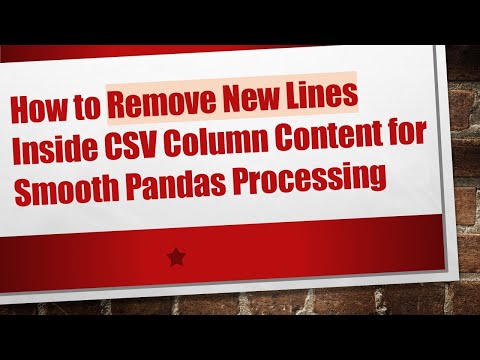 How to Remove New Lines Inside CSV Column Content for Smooth Pandas Processing