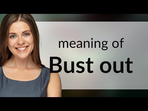 "Bust Out": Unpacking the Phrase!