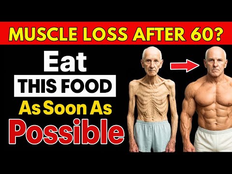 Seniors: 9 Best Foods to Rebuild Muscle After 60 (Science Backed!)