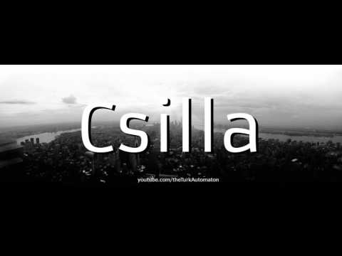 How to pronounce Csilla in German