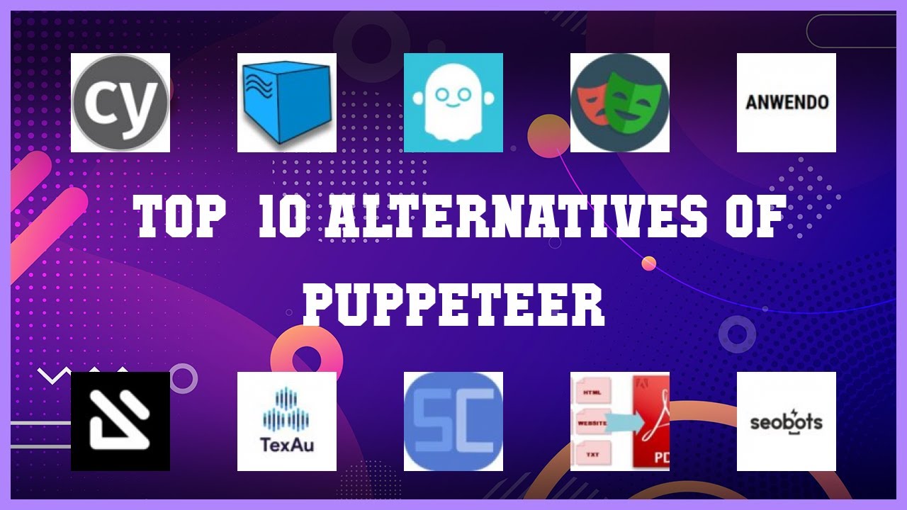 Puppeteer | Top 12 Alternatives of Puppeteer