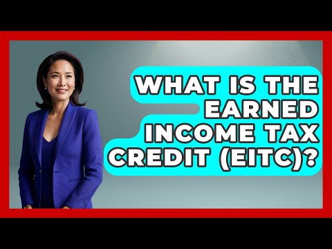 What Is The Earned Income Tax Credit (EITC)? - Child Welfare Network