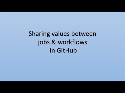 Sharing Values Between Jobs & Workflows in GitHub